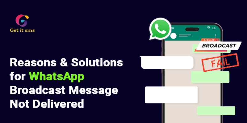 Reasons and Solutions for "WhatsApp Broadcast Message Not Delivered"
